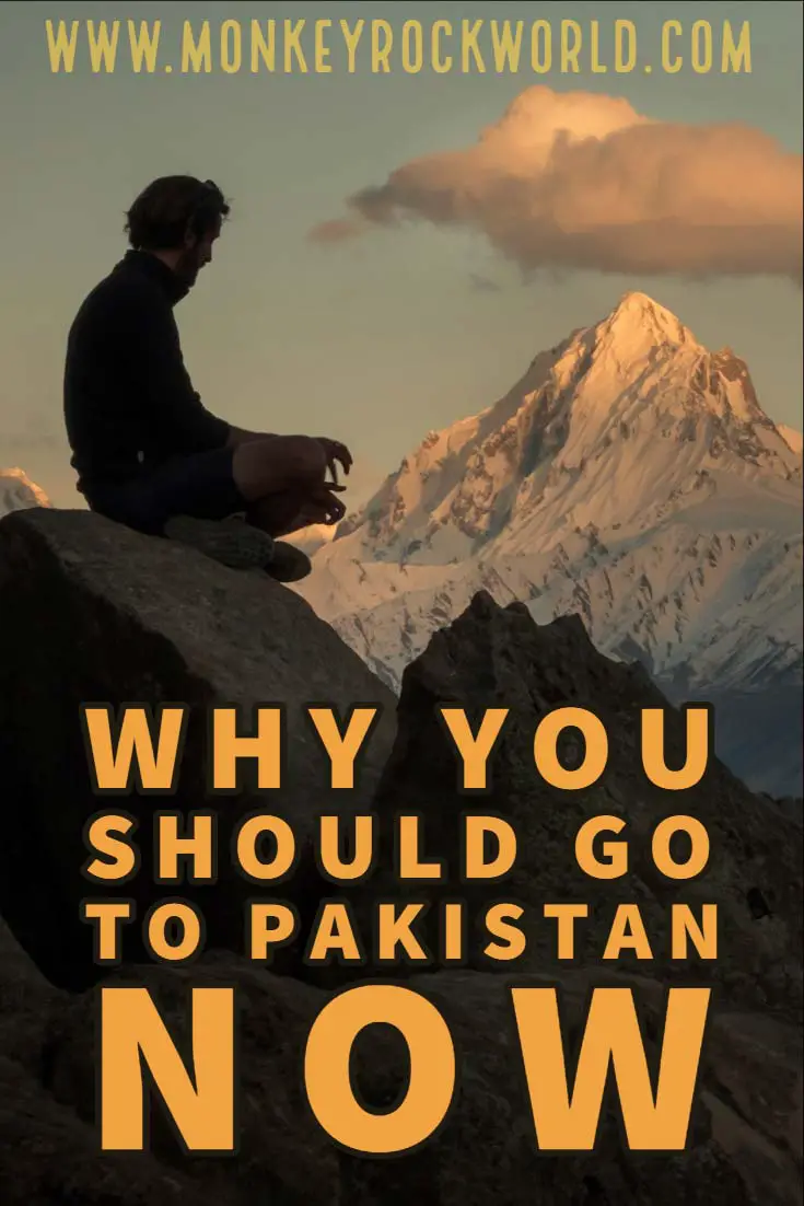 7 Important Reasons to Visit Pakistan Now - Monkey Rock World
